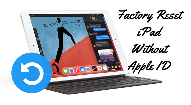 How to Factory Reset iPad without Apple ID Password [Latest]